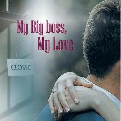 My Big boss, My Love: นิยายรัก