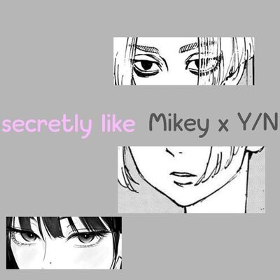 secretly like Mikey x Y/N: ฟิค Love Novel (แชท)