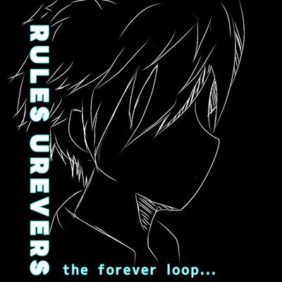 Rules Urevers the forever loop: Sci-fi