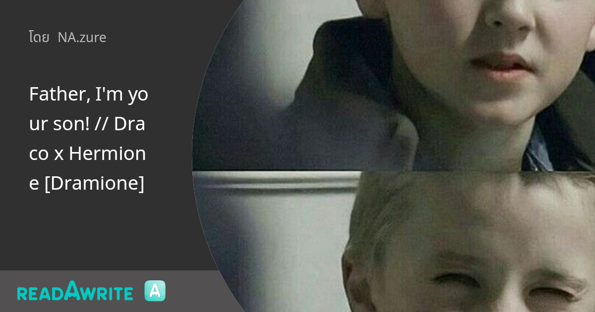 Father, I'm your son! // Draco x Hermione [Dramione] - 0 #Chapter 00 ...