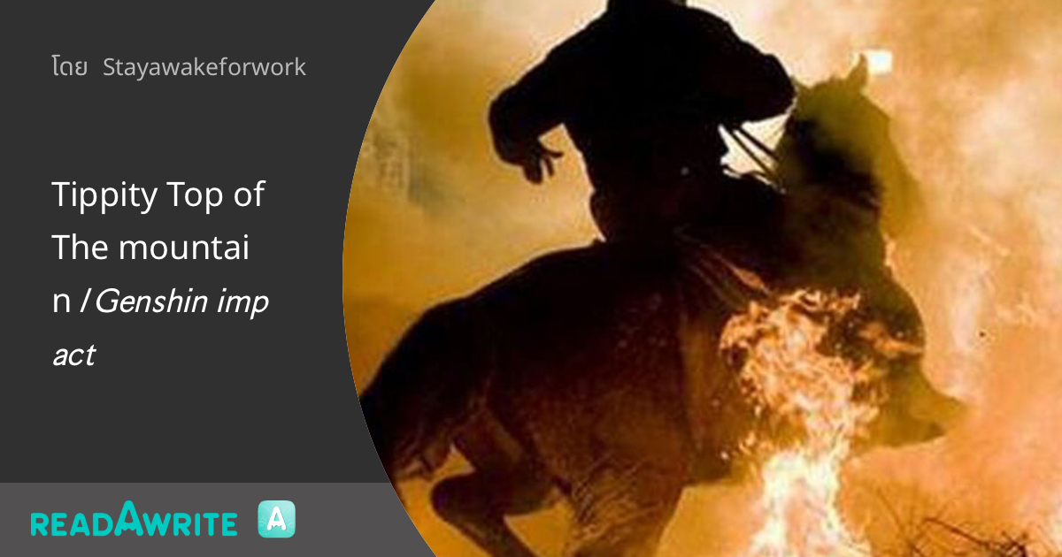 Tippity Top of The mountain /𝘎𝘦𝘯𝘴𝘩𝘪𝘯 𝘪𝘮𝘱𝘢𝘤𝘵 - 𝕮𝔥𝔞𝔭𝔱𝔢𝔯 𝟵 𝔏𝔢𝔱 𝔱𝔥𝔢 𝔴𝔞𝔯 ...