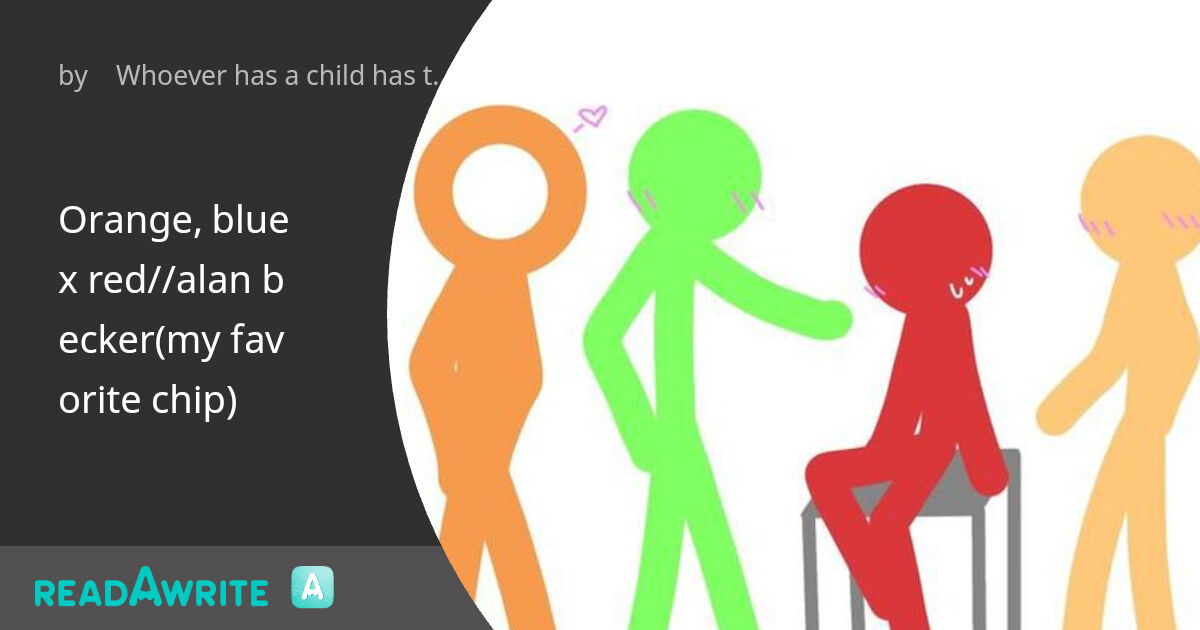 Orange, blue x red//alan becker(ชิปที่meชอบ): ฟิค Love Novel (แชท)