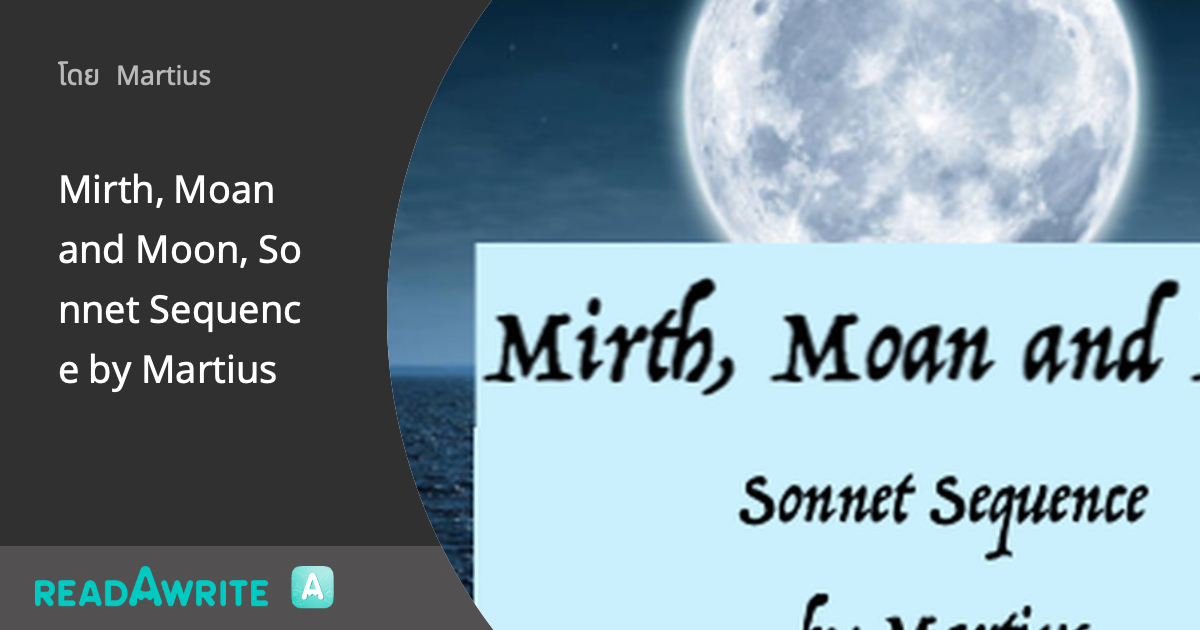 Mirth, Moan and Moon, Sonnet Sequence by Martius - 10 The sovereign ...