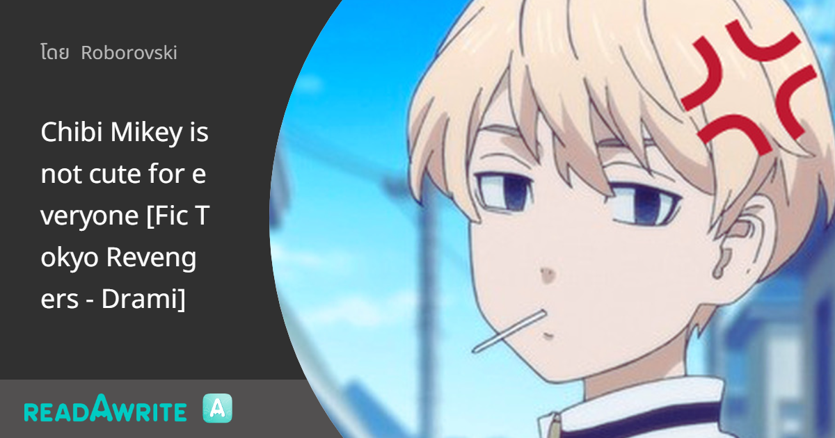 Chibi Mikey is not cute for everyone [Fic Tokyo Revengers - Drami] - 7 ...