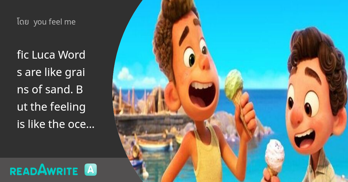 fic Luca Words are like grains of sand. But the feeling is like the ...