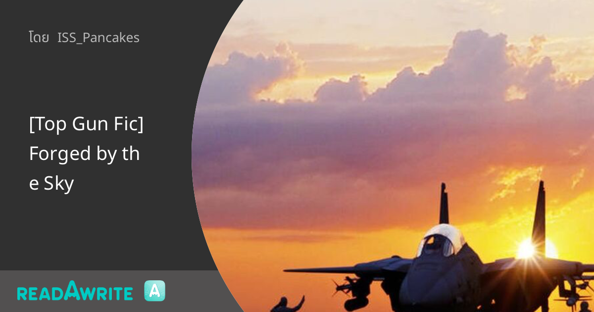 [Top Gun Fic] Forged by the Sky - 5 Special Chapter: [Payback X Fanboy ...